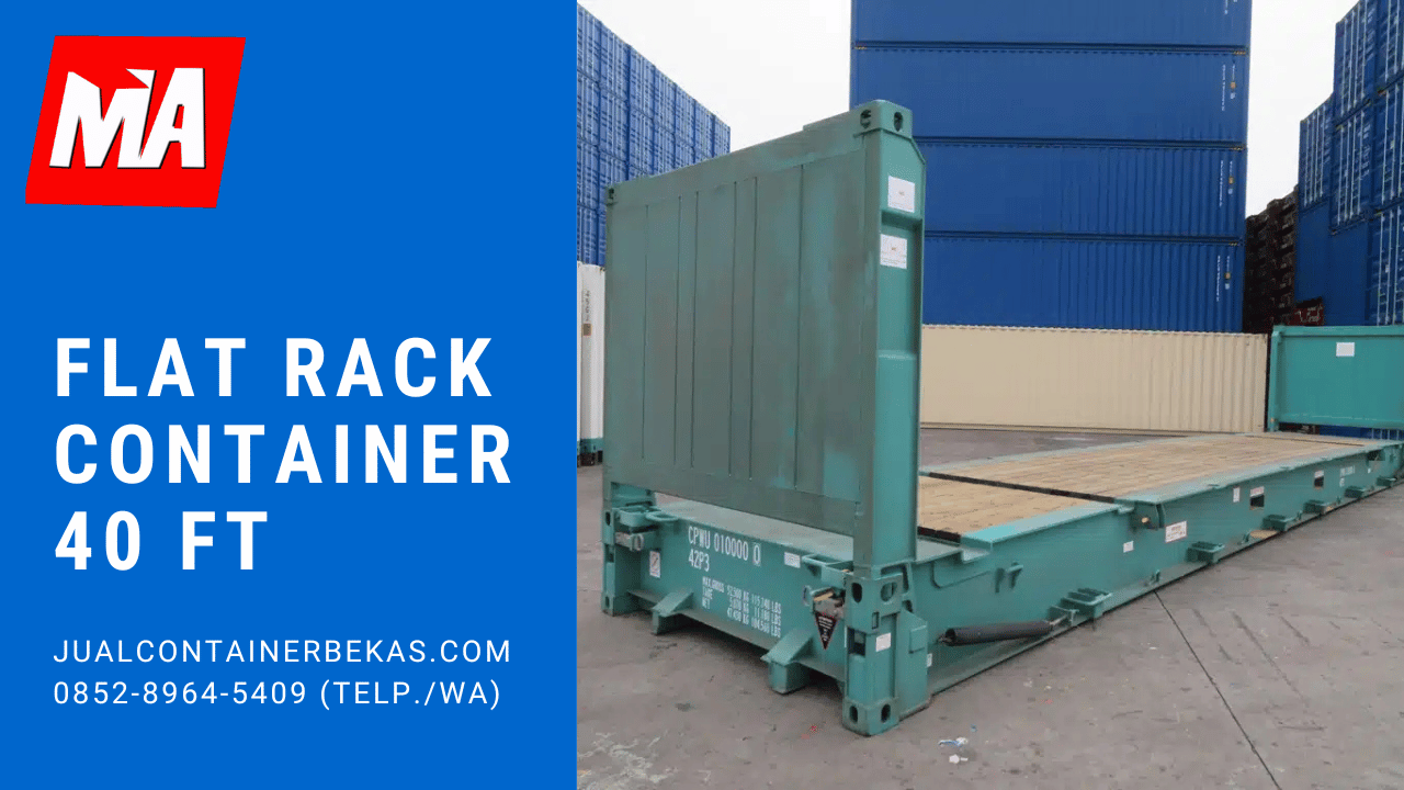 Flat Rack Container 40 Ft: Solusi untuk Pengangkutan Besar