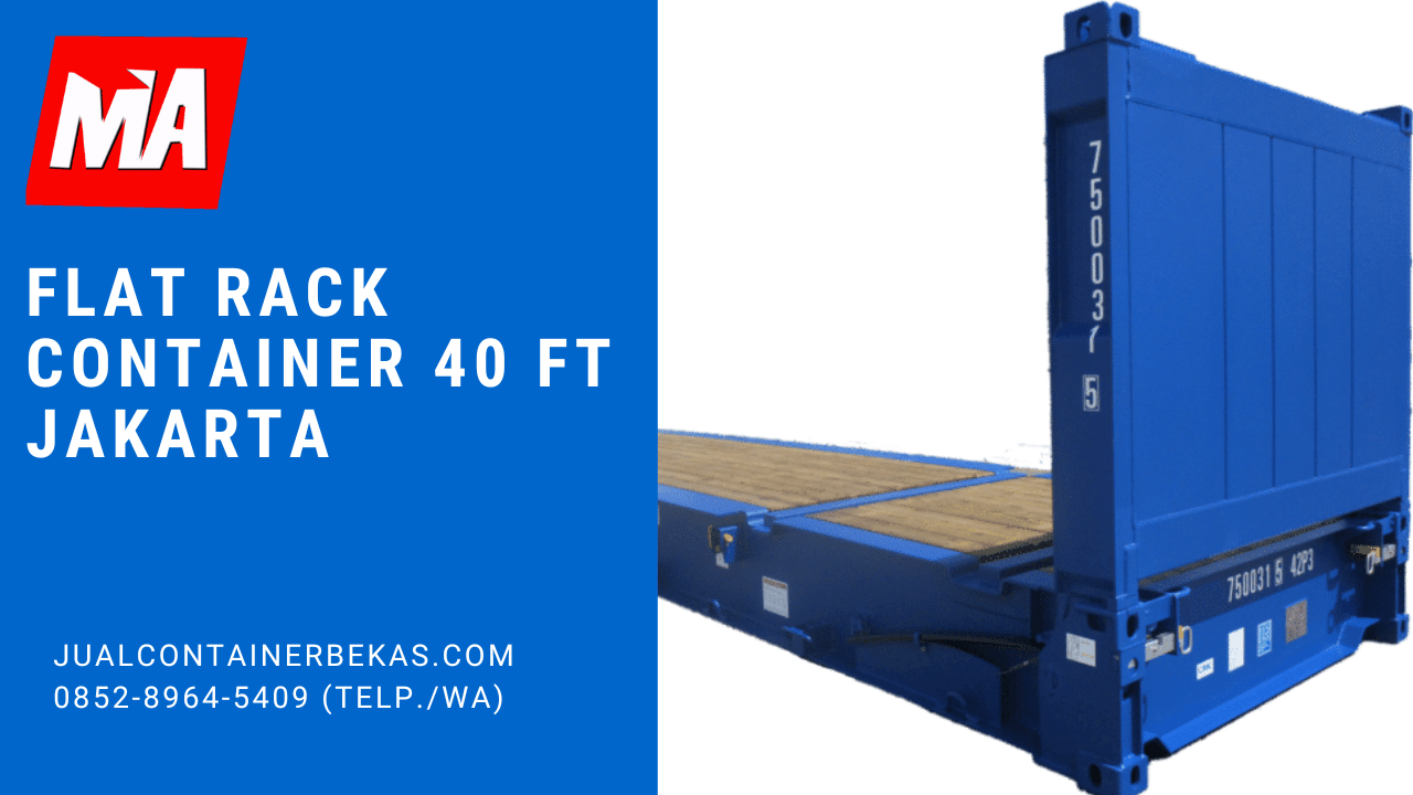 Flat Rack Container 40 Ft Jakarta – Solusi Logistik Terbaik