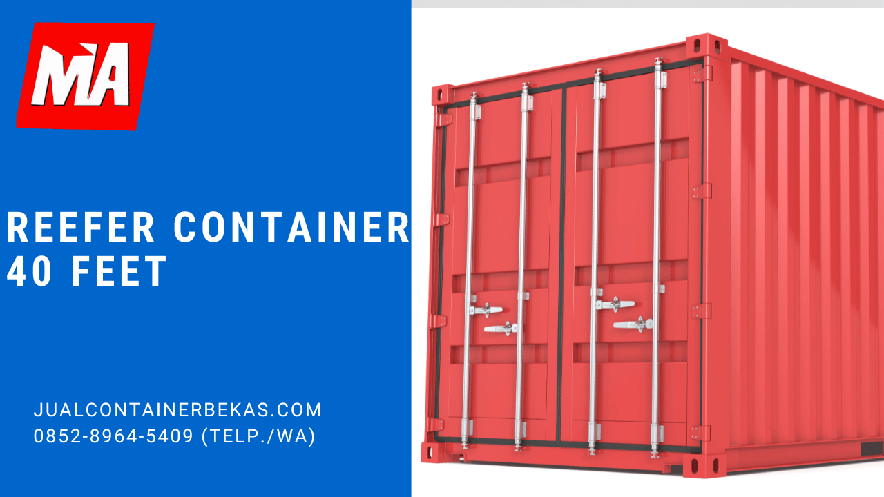 Reefer Container 40 Feet | Solusi Distribusi Dingin Terpercaya